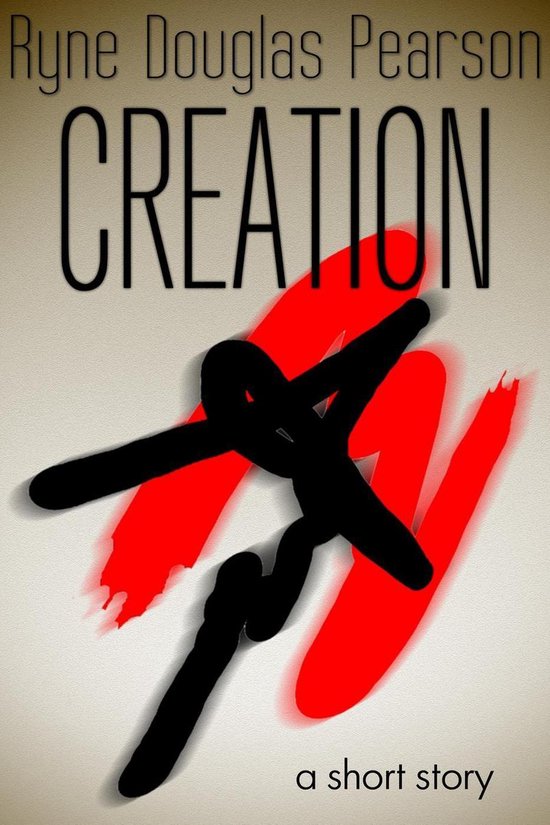Creation: A Short Story (ebook), Ryne Douglas Pearson | 9781507015339 ...