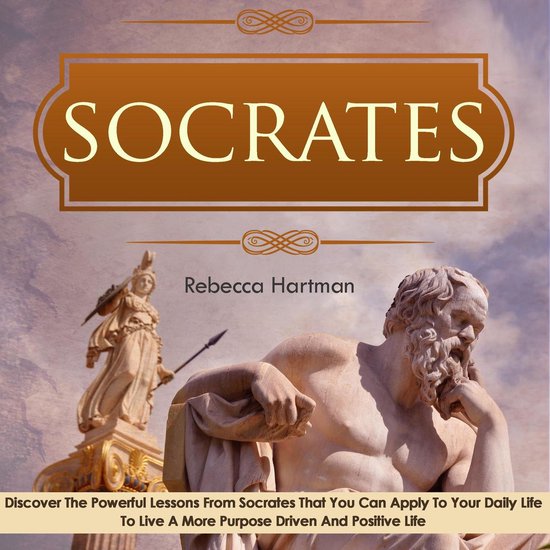 Socrates: Discover the Powerful Lessons from Socrates that you can ...