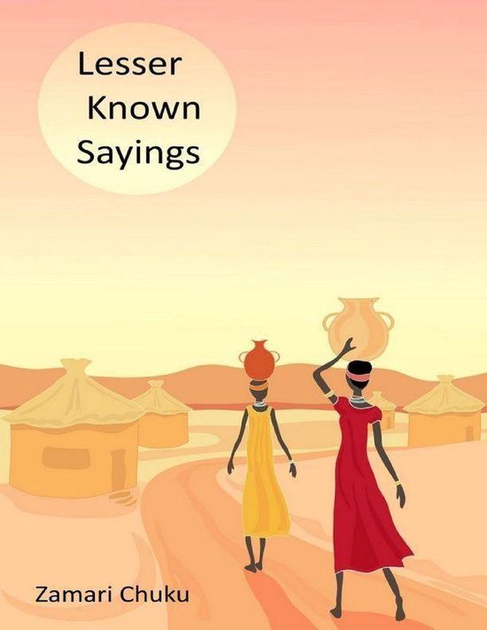 Lesser Known Sayings (ebook), Zamari Chuku | 9781365087165 | Boeken ...
