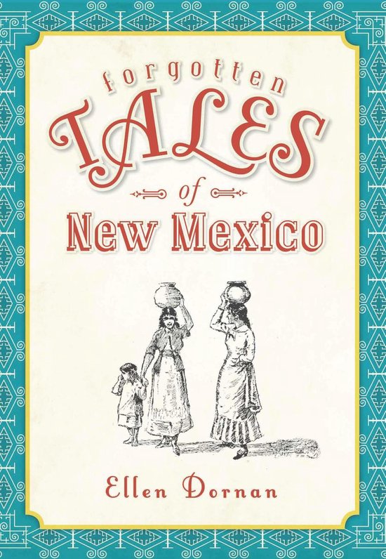 Forgotten Tales - Forgotten Tales of New Mexico (ebook), Ellen Dornan ...