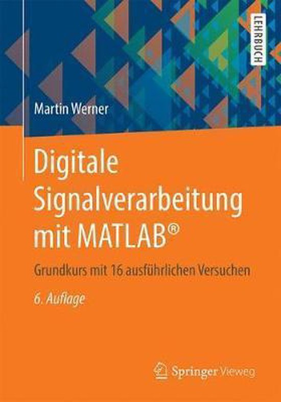Digitale Signalverarbeitung mit MATLAB® | 9783658186463 | Martin Werner ...