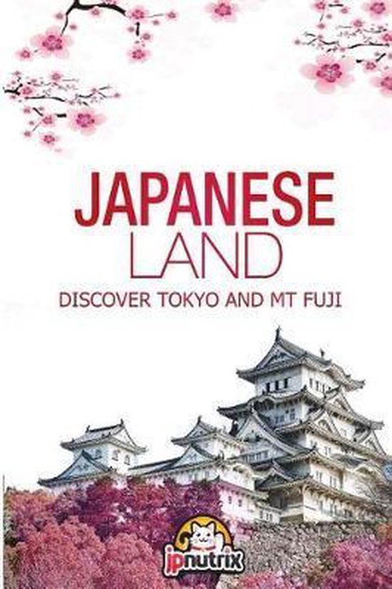 Japanese Land: Tokyo and Mt Fuji, Jpnutrix Ltd | 9781533629197 | Boeken ...