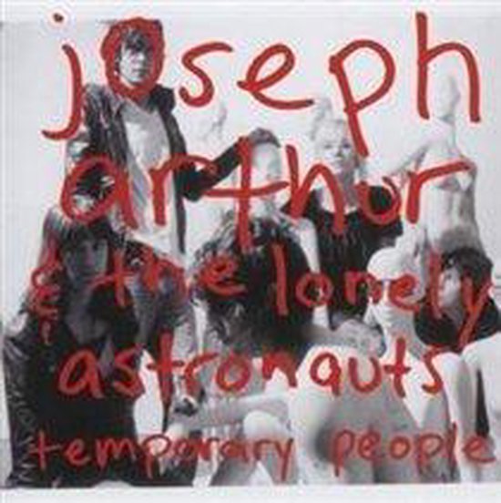 Arthur Joseph - Temporary People, Joseph Arthur & The Lonely Astronauts ...