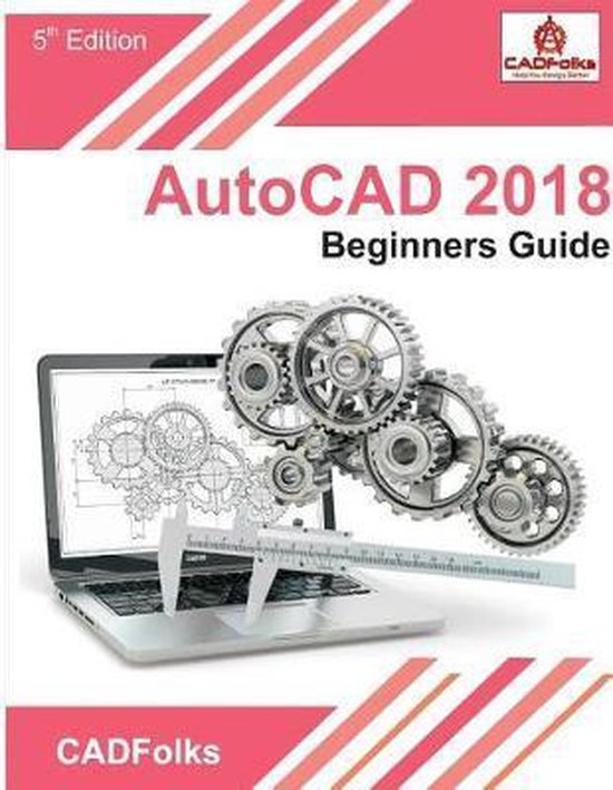 AutoCAD 2018 - Beginners Guide | 9781974334742 | Cadfolks | Boeken ...
