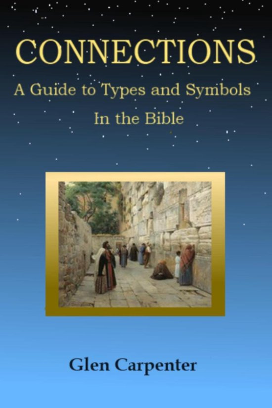 Connections: A Guide To Types And Symbols In The Bible (ebook), Glen ...