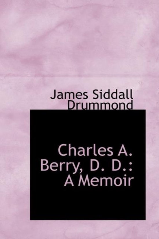 Charles A. Berry, D. D., James Siddall Drummond | 9781103589715 ...