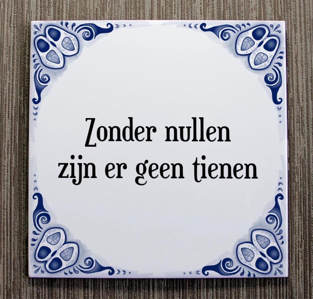 Tegeltje met Spreuk (Tegeltjeswijsheid): Zonder nullen zijn er geen tienen + Kado... | bol.com