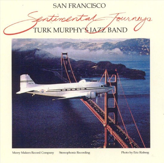 Sentimental Journeys: The Best of Turk Murphy's San Francisco Jazz Band ...