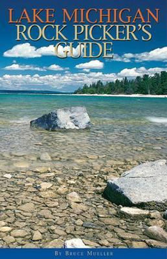 The Lake Michigan Rock Pickers Guide, Bruce Mueller | 9780472031504 ...