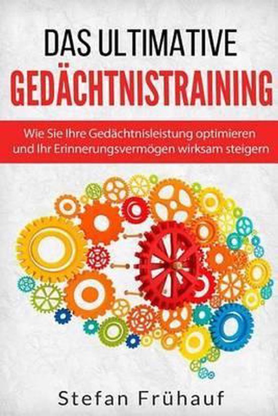 Das Ultimative Ged chtnistraining, Stefan Frühauf | 9781530241965 | Boeken | bol.com