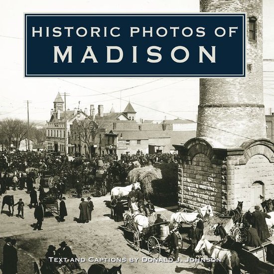 Historic Photos - Historic Photos of Madison (ebook), Donald J. Johnson ...