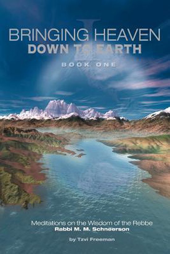 Bringing Heaven Down to Earth | 9781468141115 | Tzvi Freeman | Boeken | bol