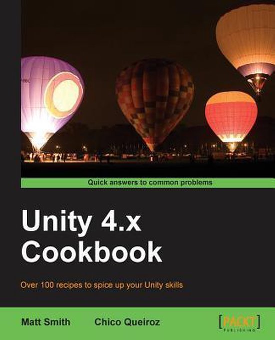 Unity 4.x Cookbook | 9781849690423 | Matt Smith | Boeken | bol.com