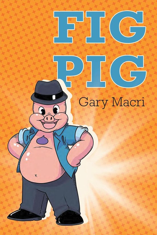 Fig Pig (ebook), Gary Macri | 9781635684902 | Boeken | bol.com