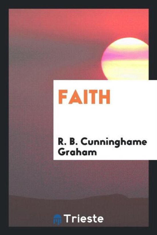 Faith, R B Cunningham Graham | 9780649247851 | Boeken | bol.com