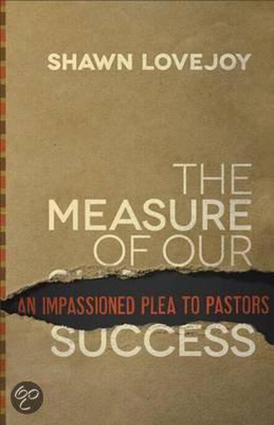 The Measure of Our Success, Shawn Lovejoy | 9780801014604 | Boeken ...