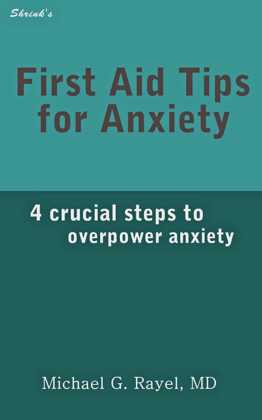 Shrink's First Aid Tips - First Aid Tips for Anxiety: 4 Crucial Steps ...