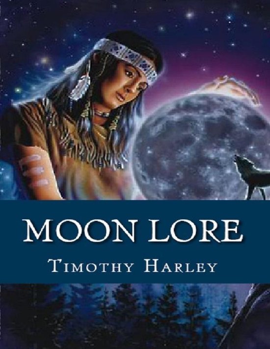 Moon Lore (ebook), Timothy Harley | 9781105616709 | Boeken | bol.com