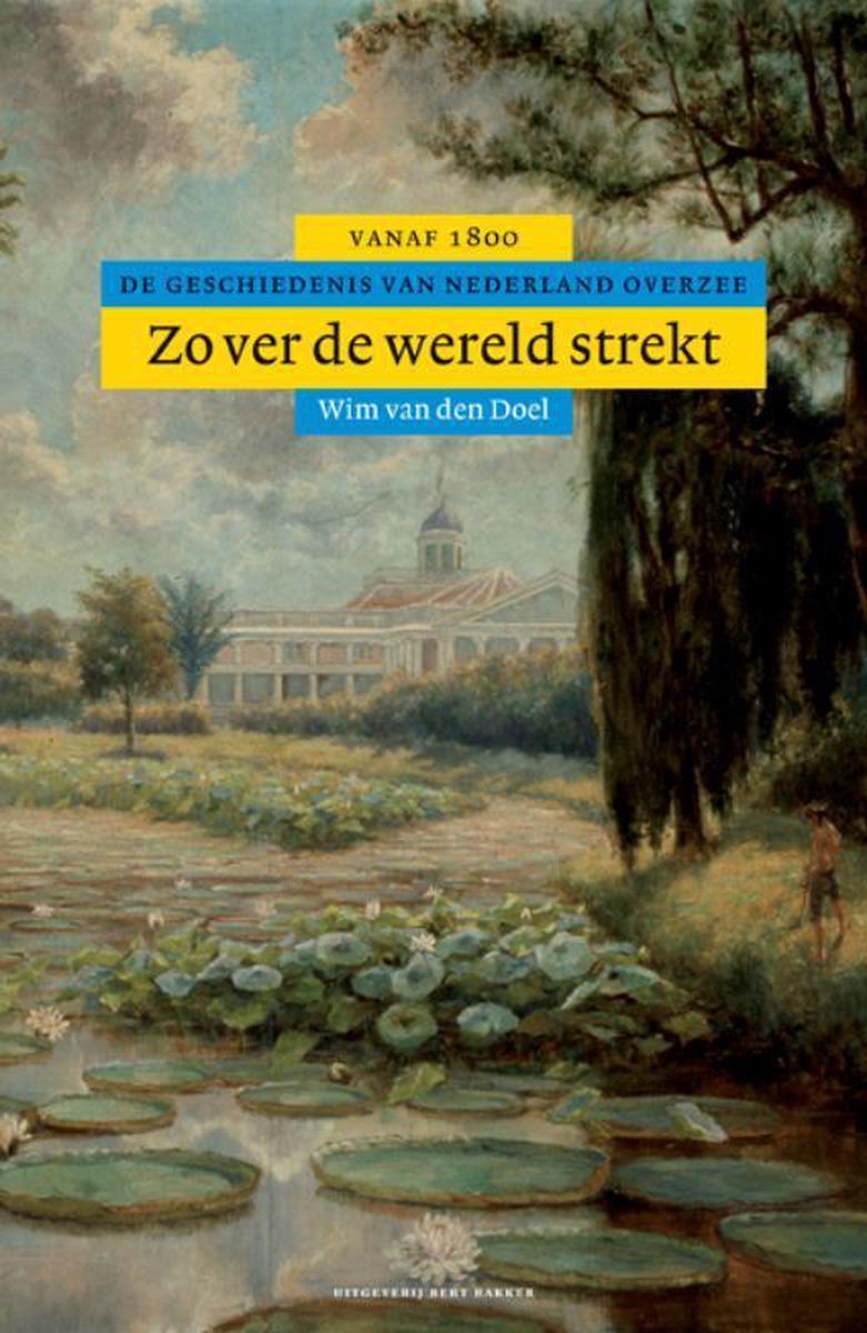 Algemene geschiedenis van Nederland 8 - Zover de wereld strekt, Wim van ...