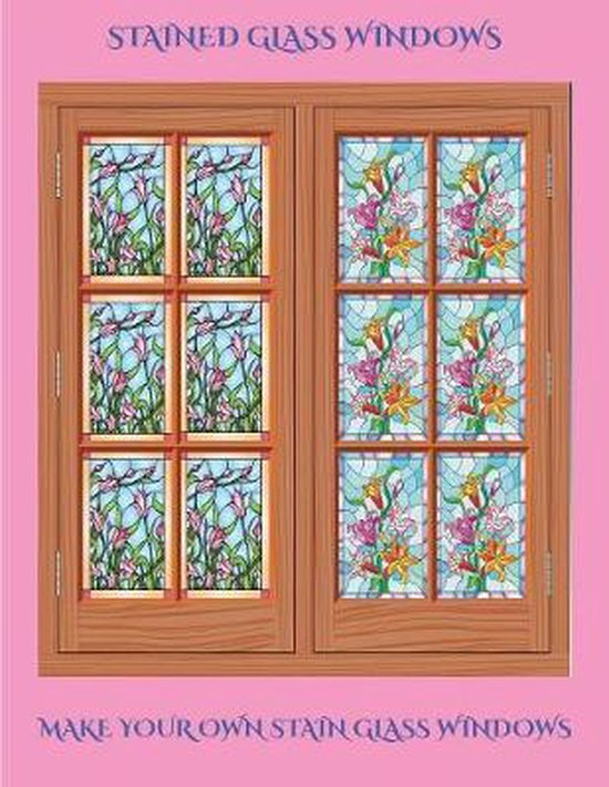 Stain Glass Windows: Make you own stain glass windows using this handy ...