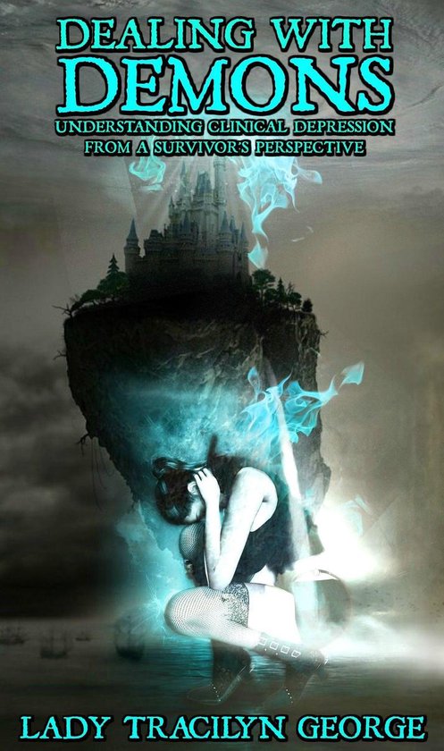 Dealing with Demons: Understanding Clinical Depression From a Survivor ...