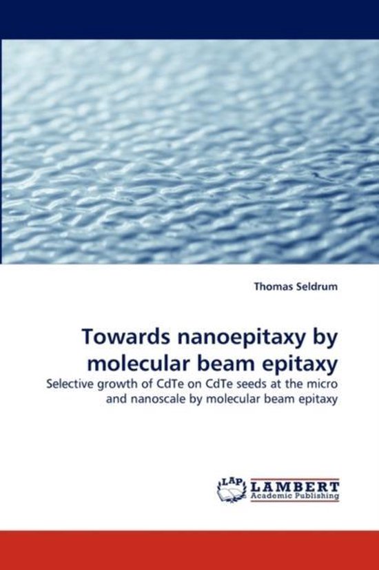 Towards Nanoepitaxy by Molecular Beam Epitaxy | 9783838371078 | Thomas Seldrum | Boeken | bol