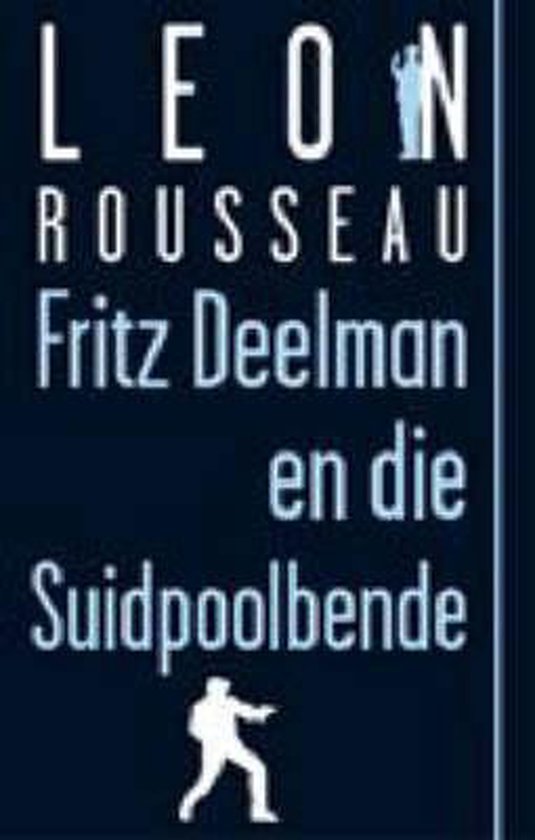 Fritz Deelman En Die Suidpoolbende, Leon Rousseau | 9780798144032 ...