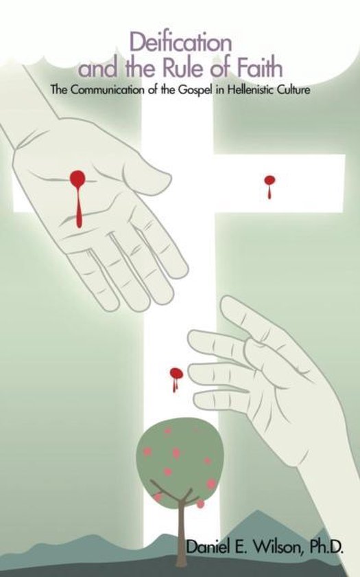 Deification and the Rule of Faith | 9781490887173 | Daniel E Wilson ...