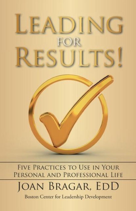 Leading for Results, Joan Bragar | 9781491780589 | Boeken | bol