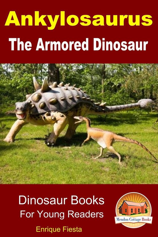 Amazing Animal Books for Young Readers - Ankylosaurus: The Armored ...