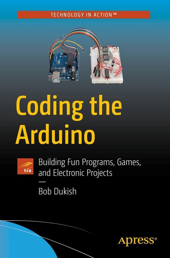 Coding the Arduino (ebook), Bob Dukish | 9781484235102 | Boeken | bol