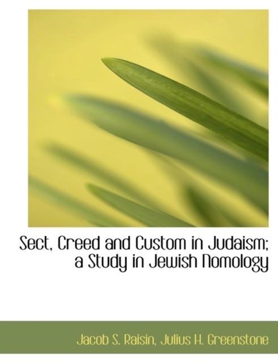 Sect, Creed and Custom in Judaism; A Study in Jewish Nomology ...