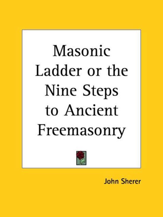 Masonic Ladder or the Nine Steps to Ancient Freemasonry (1874), John ...
