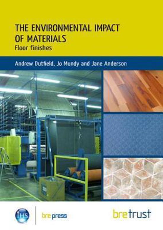 Environmental Impact of Materials: Floor Finishes, Andrew Dutfield ...