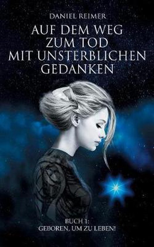 Auf dem Weg zum Tod mit unsterblichen Gedanken, Daniel Reimer ...