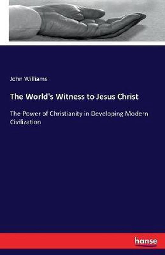 The World's Witness to Jesus Christ, John Williams | 9783337033545 ...