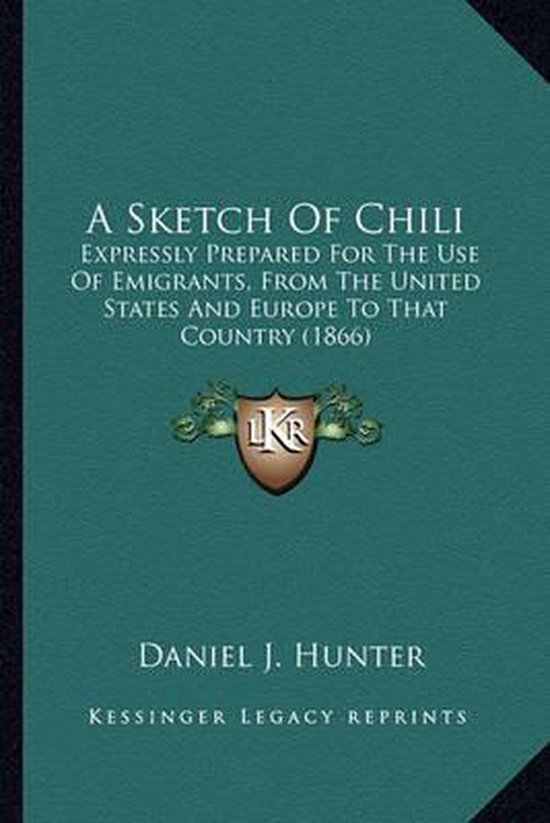 A Sketch of Chili, Daniel J Hunter | 9781164549963 | Boeken | bol.com