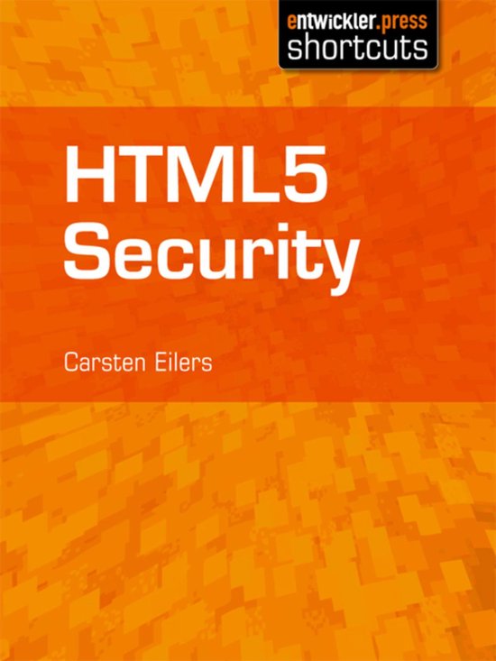 HTML5 Security (ebook), Carsten Eilers | 9783868024173 | Boeken | bol.com