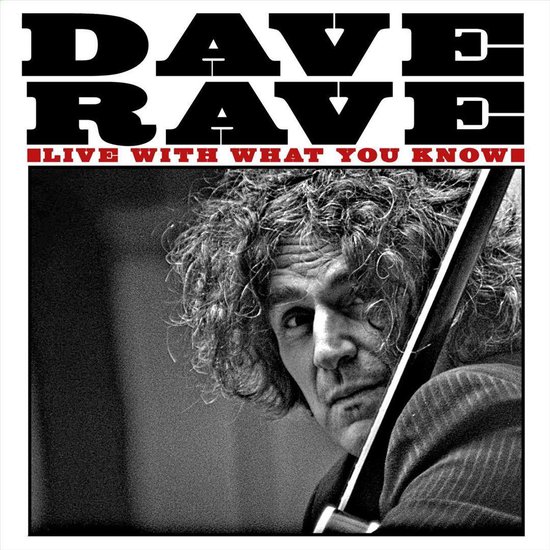 Live With What You Know, Dave Rave | CD (album) | Muziek | bol.com