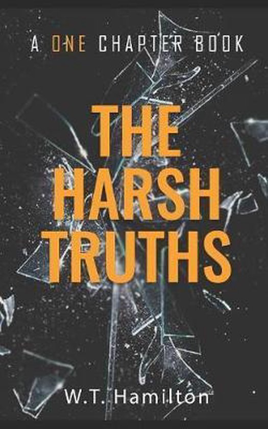 One Chapter Book-The Harsh Truths, W T Hamilton | 9781794044371 | Boeken | bol.com