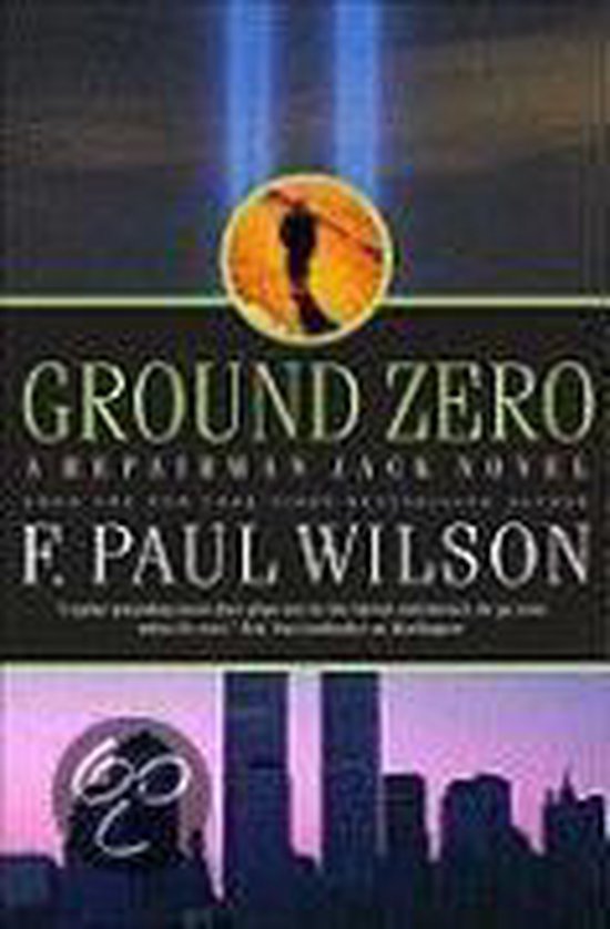 Ground Zero, F. Paul Wilson | 9780765322814 | Boeken | bol.com
