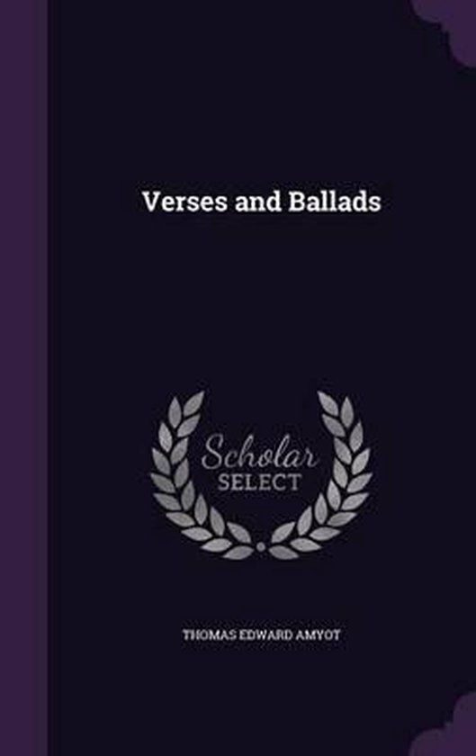 Verses and Ballads, Thomas Edward Amyot | 9781347461686 | Boeken | bol