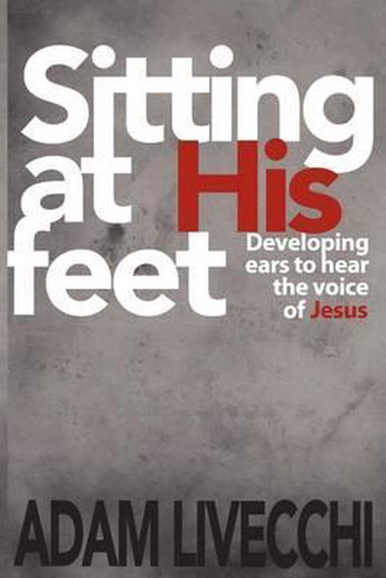 Sitting at His Feet, Adam J Livecchi | 9780983552376 | Boeken | bol.com
