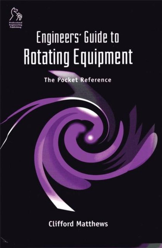 Engineers' Guide to Rotating Equipment, Clifford Matthews ...