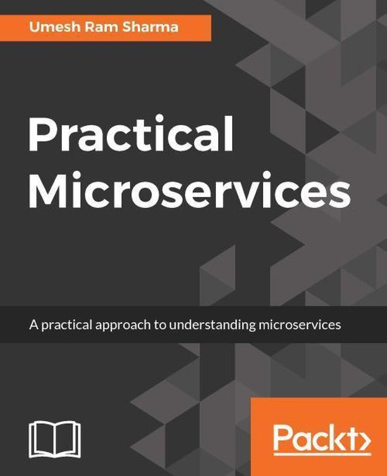 Practical Microservices (ebook), Umesh Ram Sharma | 9781785880162 | Boeken | bol.com
