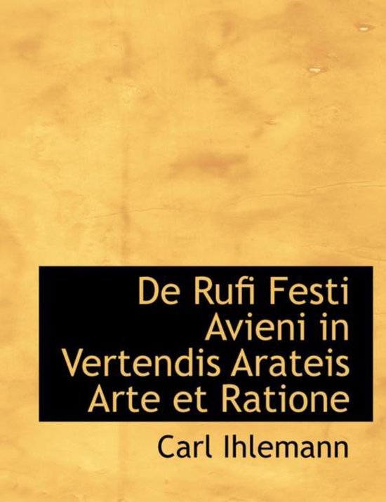de Rufi Festi Avieni in Vertendis Arateis Arte Et Ratione, Carl ...