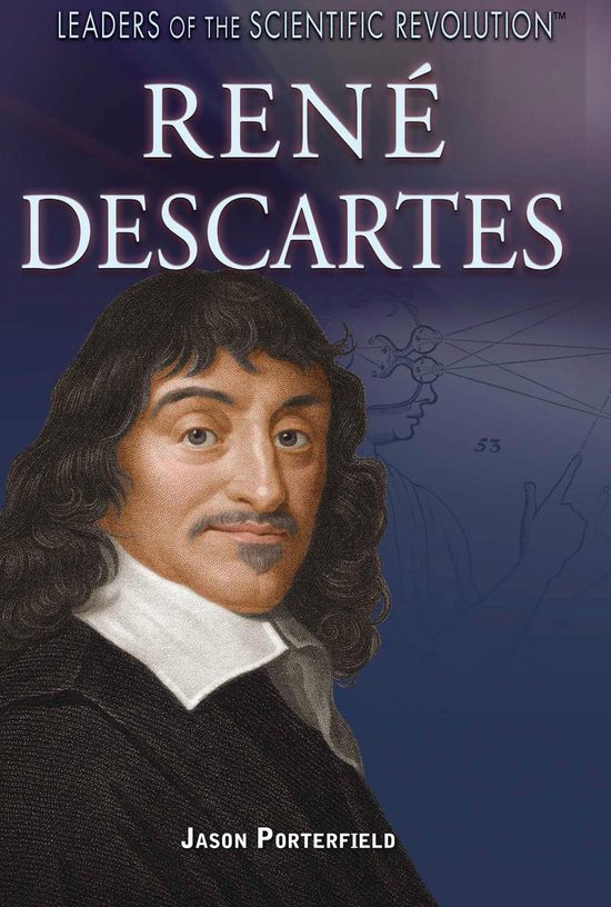 Leaders of the Scientific Revolution - René Descartes (ebook), Jason ...