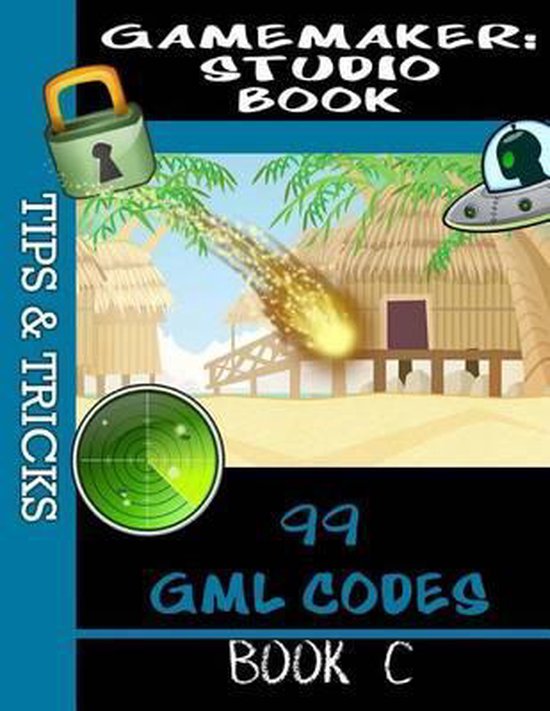 Gamemaker Studio Book - Tips & Tricks | 9781502441232 | Mr Ben G Tyers | Boeken | bol.com