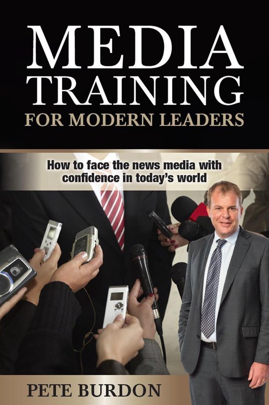 Media Training for Modern Leaders (ebook), Pete Burdon | 9781925281699 ...
