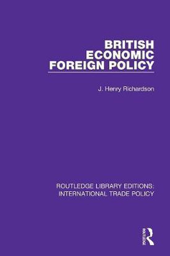 British Economic Foreign Policy | 9781138297227 | J. Henry Richardson ...